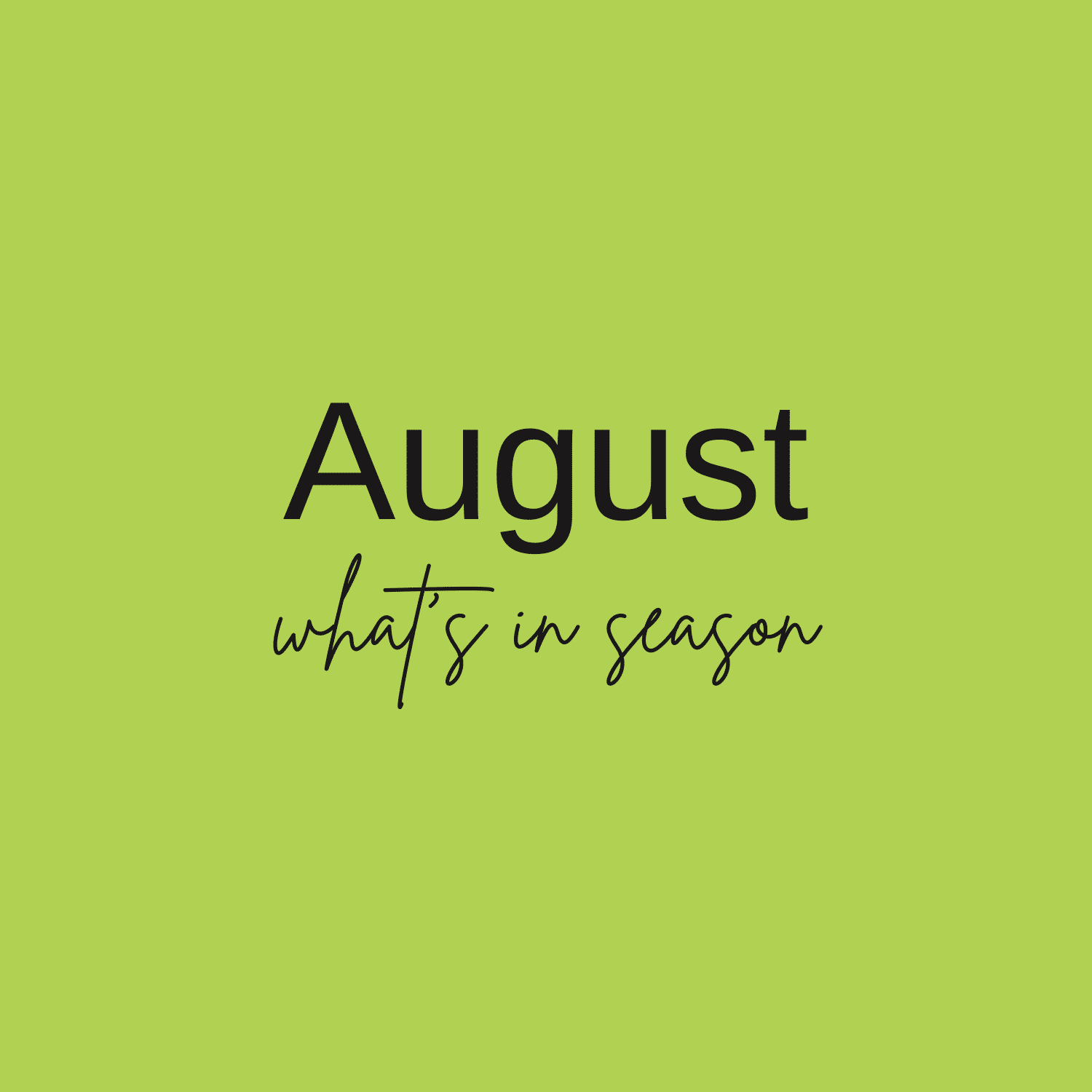 -What's in Season in August?