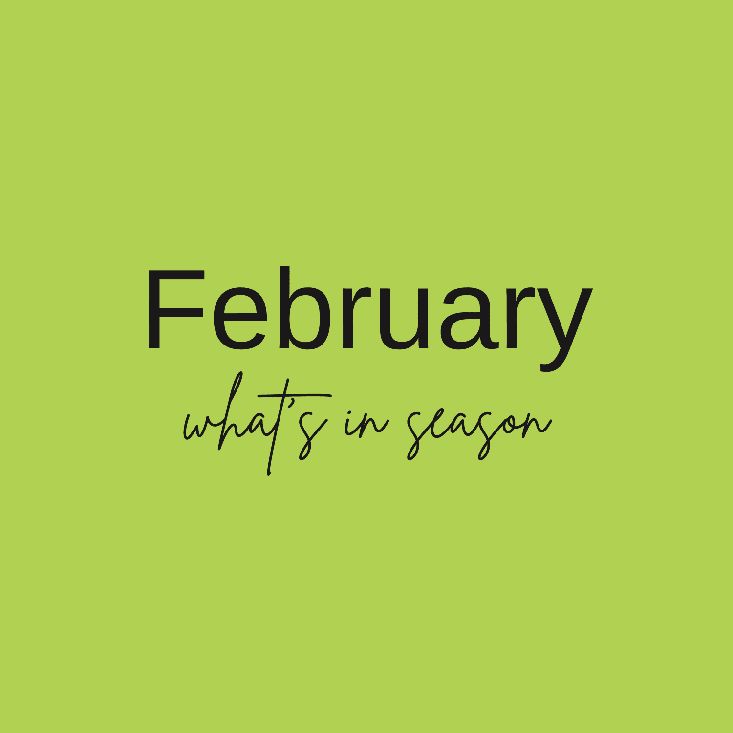 -What's in Season in February?