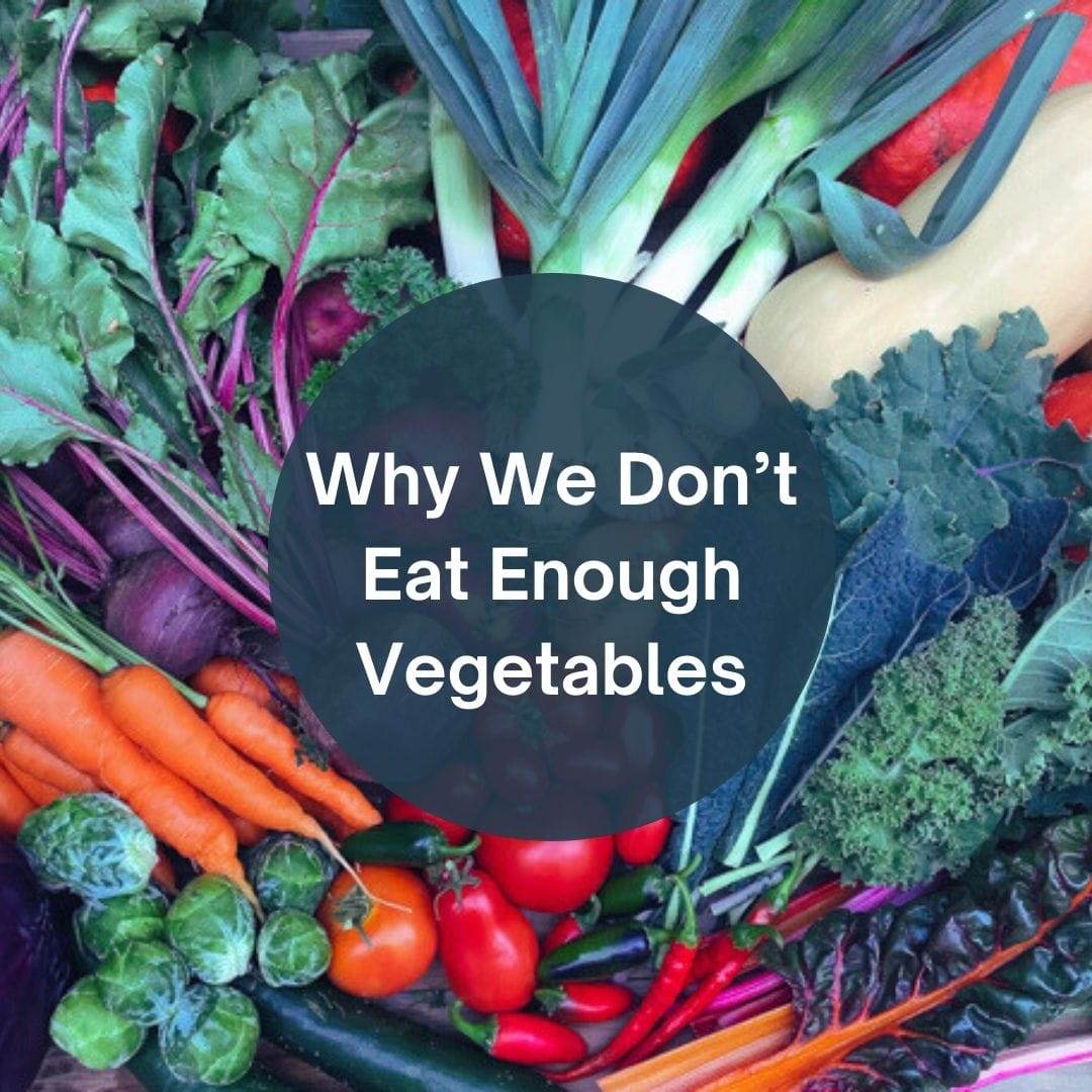 Why We Don't Eat Enough Vegetables - GettyStewart.com